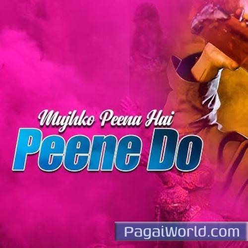 Mujhko Peena Hai Peene Do (Sad) Mp3 Song Download - Mb